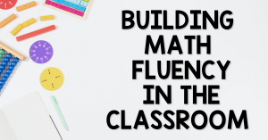 Building Math Fluency in the Elementary Classroom - Learning Inspired